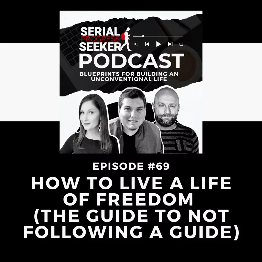 #069 How to Live a Life of Freedom (The Guide to Not Following a Guide ...